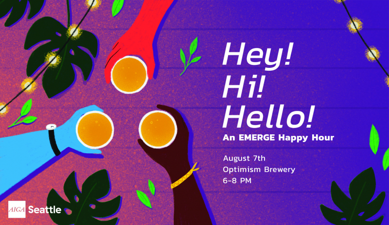 Hey! Hi! Hello! An Emerge Happy Hour | AIGA Seattle